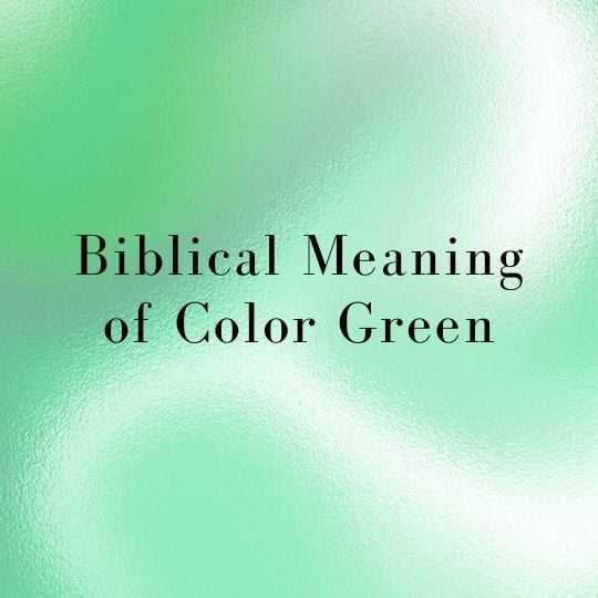 Biblical Meaning of Color Green: Life, Renewal, and Divine Blessings
